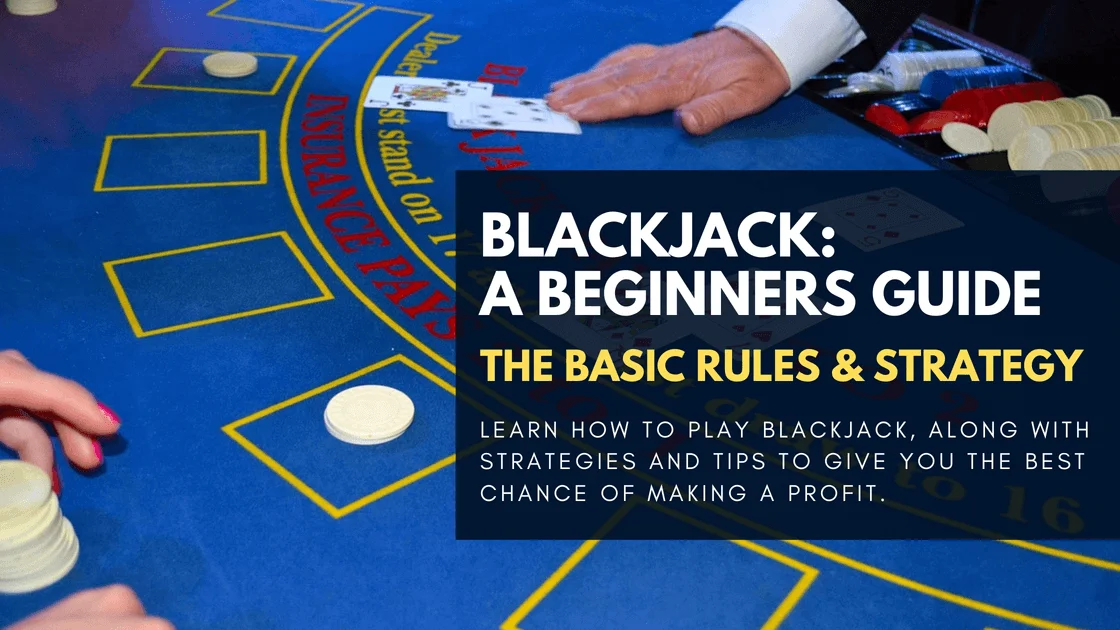 How To Play Blackjack - A Beginners Guide